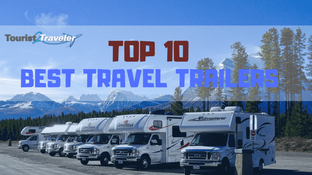Top 10 Best Travel Trailers - Tourist2Traveler - Helpful Tourism and ...