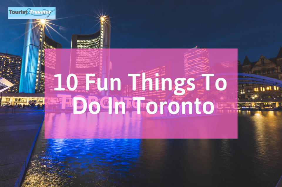10 Things To Do In Toronto, Canada 2024 - Tourist2Traveler
